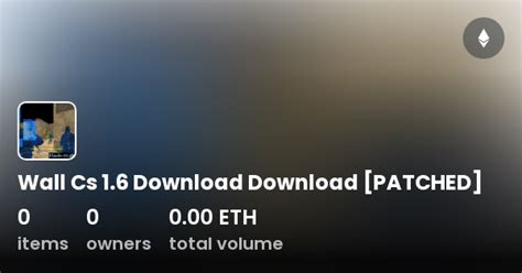 Wall Cs 16 Download Download Patched Collection Opensea