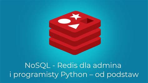 Kurs Nosql Redis Dla Admina I Programisty Python Od Podstaw