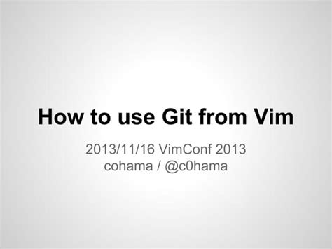 How To Use Git From Vim ＠vim Conf2013 Ppt