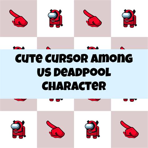 Custom Cursor Cute Cursor Among Us Deadpool Character Theme Cursor Space
