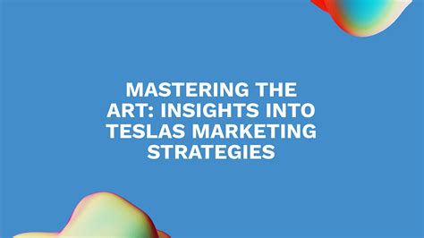 Mastering The Art Insights Into Teslas Marketing Strategies Your Marketing Service And Growth