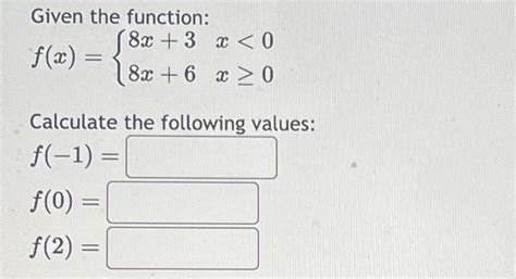 solved given the function f x {8x 3 x