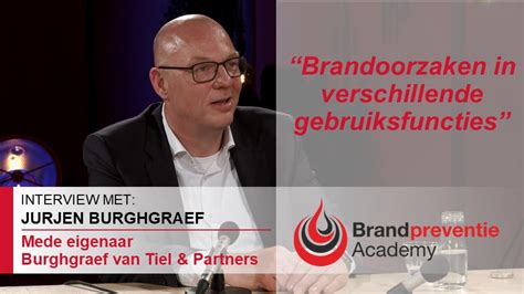 Interview Met Jurjen Burghgraef Over Verschillende Brandoorzaken Brandveilig