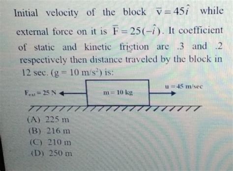 initial velocity of the block v 45i while external force on it is f 25 −