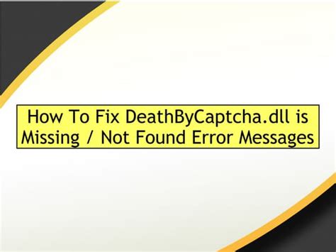 How To Fix Deathbycaptchadll Is Missing Not Found Error Messages Ppt