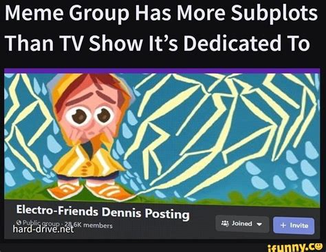 Meme Group Has More Subplots Than Tv Show Its Dedicated To Electro