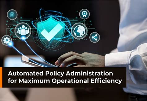 Automated Policy Administration For Better Operational Efficiency