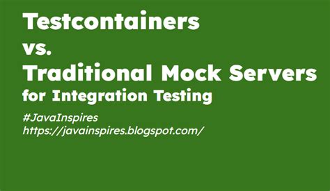 Testcontainers Vs Traditional Mock Servers For Integration Testing