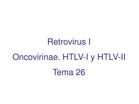 Ppt Retrovirus I Oncovirinae Htlv I Y Htlv Ii Tema 26 Powerpoint