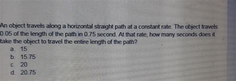 Solved An Object Travels Along A Horizontal Straight Path At A Constant Rate The Object