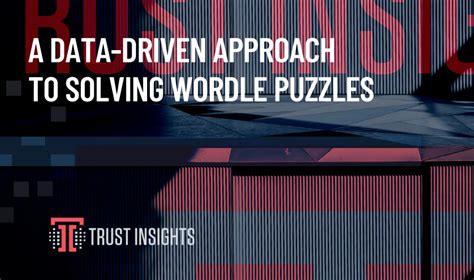 A Data Driven Approach To Solving Wordle Puzzles Trust Insights Marketing Analytics Consulting
