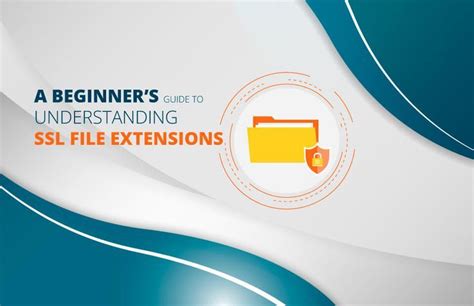 A Beginners Guide To Understanding SSL File Extensions Certificate Authority Understanding