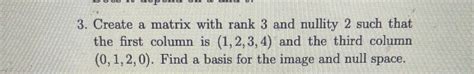 solved 3 create a matrix with rank 3 and nullity 2 such