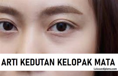 3 Arti Kedutan Kelopak Mata Kiri Atas - Lulusandiploma.com