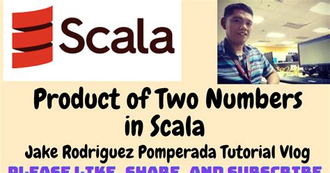 Free Programming Source Codes And Computer Programming Tutorials Product Of Two Numbers In Scala