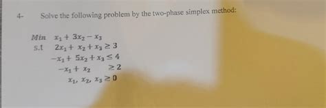 Solved Solve The Following Problem By The Two Phase Simplex