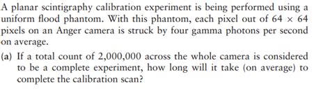 Solved A Planar Scintigraphy Calibration Experiment Is Being