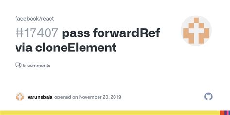 Pass Forwardref Via Cloneelement · Issue 17407 · Facebookreact · Github
