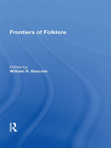 William R Bascom Frontiers Of Folklore Taylor And Francis 2020 Pdf