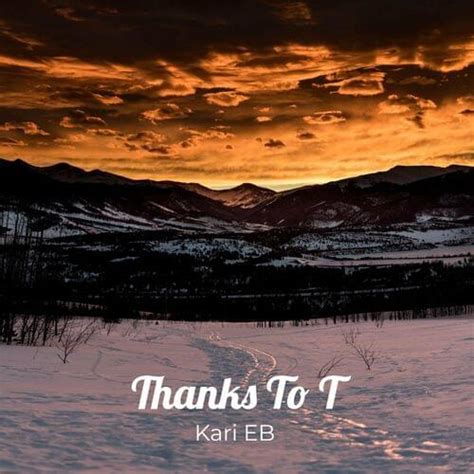 Kari Eb Thanks To T Lyrics Genius Lyrics