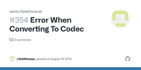Error When Converting To Codec · Issue 354 · Iperovdeepfacelab · Github