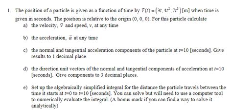 Solved The Position Of A Particle Is Given As A Function Of