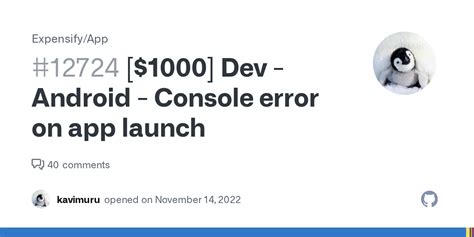 1000 Dev Android Console Error On App Launch · Issue 12724 · Expensifyapp · Github