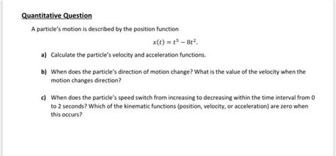 Solved A Particle S Motion Is Described By The Position Chegg