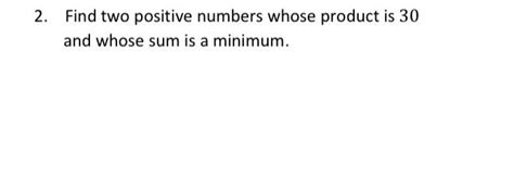 Solved Find Two Positive Numbers Whose Product Is And Chegg
