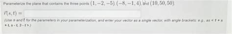 solved parameterize the plane that contains the three points