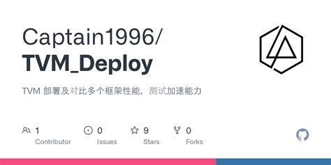 GitHub Captain1996 TVM Deploy TVM 部署及对比多个框架性能测试加速能力