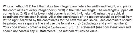 Write A Method Fi11rect That Takes Two Integer Parameters For Width And