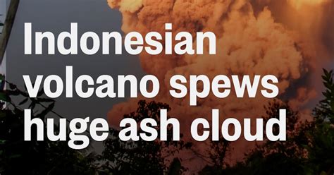 Indonesian Volcano Eruption Spews Ash Cloud