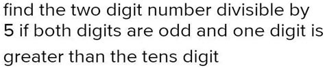 Solved So What Is The Numbers Find The Two Digit Number Divisible By