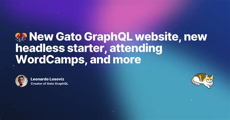 🎊 New Gato Graphql Website New Headless Starter Attending Wordcamps