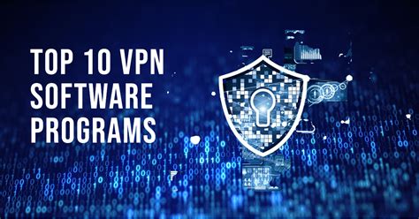 Top 10 Vpn Software Programs For Secure And Private Internet Browsing