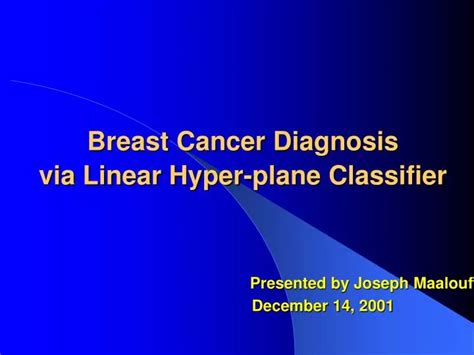 PPT Breast Cancer Diagnosis Via Linear Hyper Plane Classifier PowerPoint Presentation ID