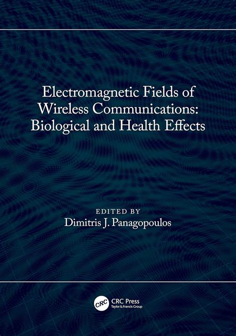 Electromagnetic Fields Of Wireless Communications Biological And Health Effects 9781032061764