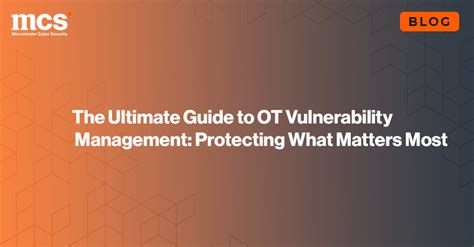 The Ultimate Guide To Ot Vulnerability Management Protecting What Matters Most Microminder