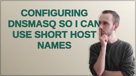 Unix Configuring Dnsmasq So I Can Use Short Host Names Youtube