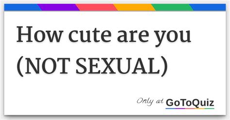 How Cute Are You NOT SEXUAL