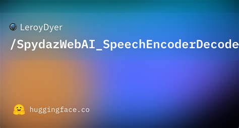 Leroydyer Spydazwebai Speechencoderdecoder Mini M Hugging Face