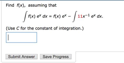 Solved Find F X Assuming That Integral F X E X Dx F