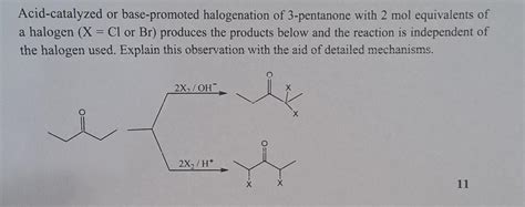 Solved Acid Catalyzed Or Base Promoted Halogenation Of