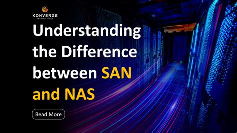Difference Between SAN And NAS Konverge Technologies