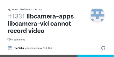 Libcamera Apps Libcamera Vid Cannot Record Video Issue 1331