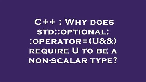 c why does std optional operator uandand require u to be a non