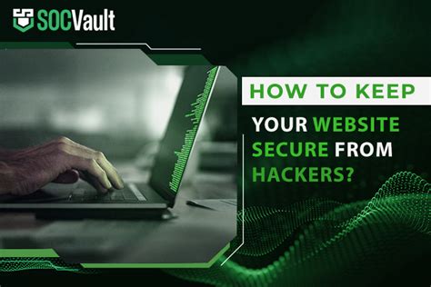 How To Keep Your Website Secure From Hackers Socvault