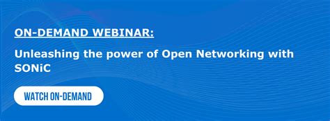 on demand webinar unleashing the power of open networking with sonic
