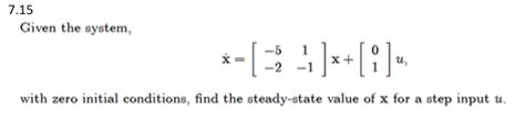 solved given the system x [ 5 1 2 1]x [0 1 ]u with zero